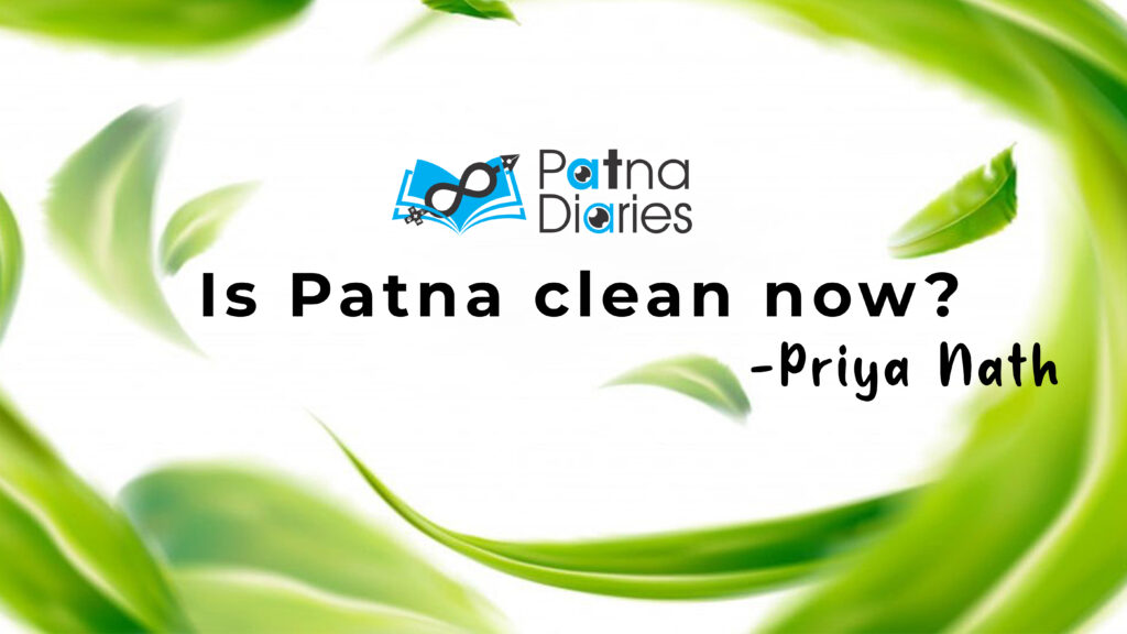 Is Patna clean now? – Patna Diaries